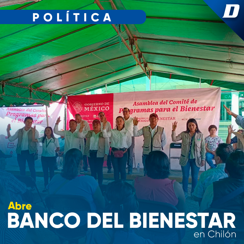 Banco del Bienestar abre sus puertas en Chilón - Diario de Chiapas