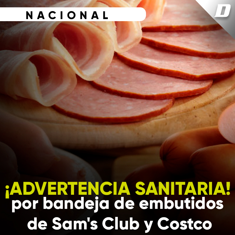 ¡OJO! Amplían advertencia sanitaria sobre la bandeja de embutidos de Sam's Club y Costco por ...