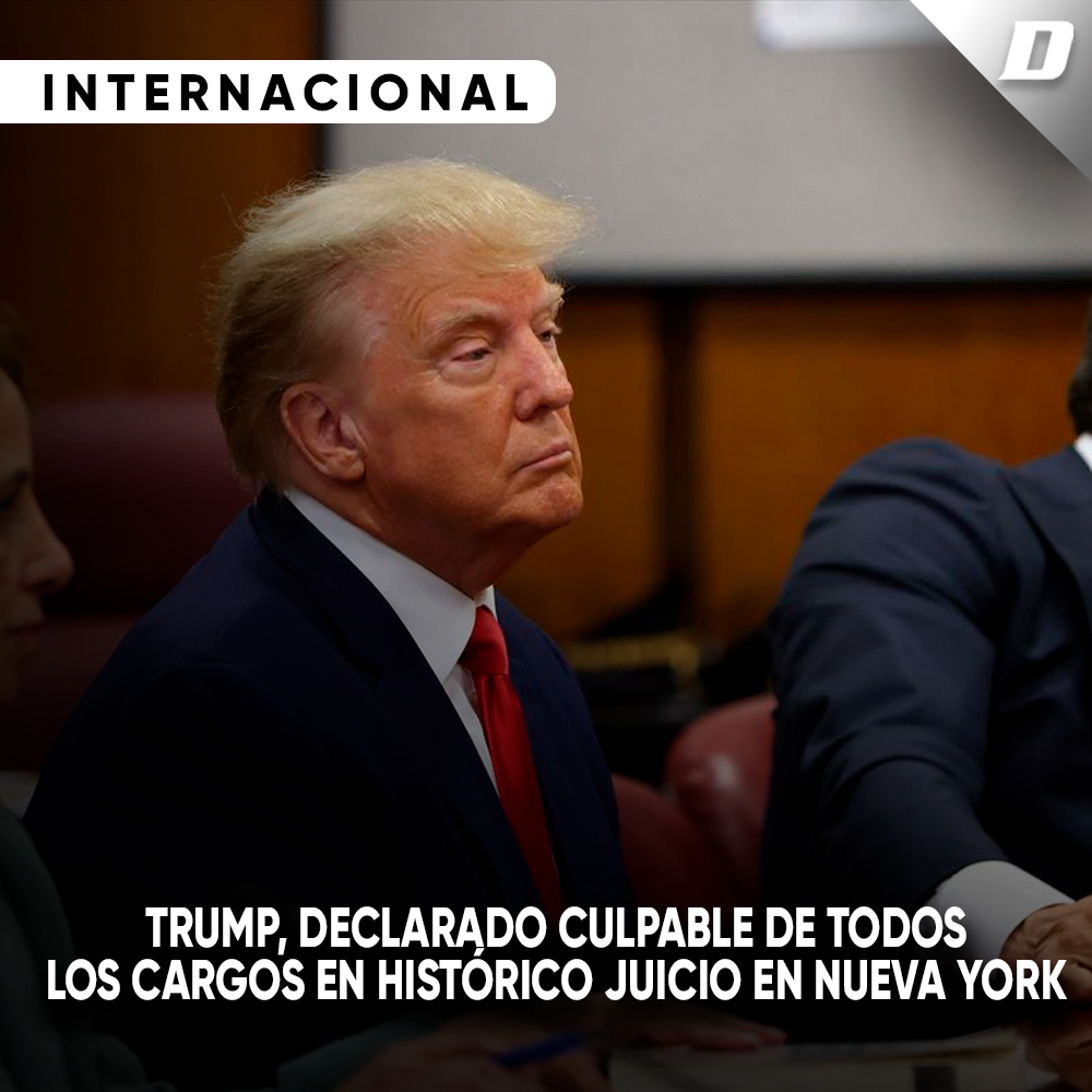 Trump, declarado culpable de todos los cargos en histórico juicio en Nueva York - Diario de Chiapas