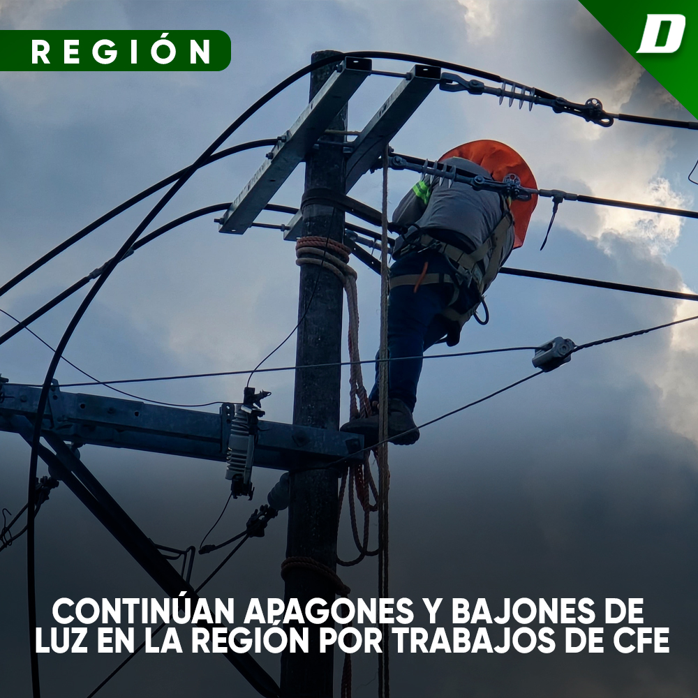 Continúan apagones y bajones de luz en la región por trabajos de CFE ...