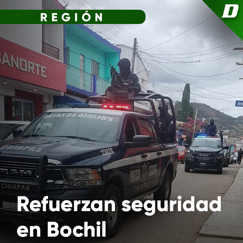 Refuerzan seguridad en Bochil - Diario de Chiapas