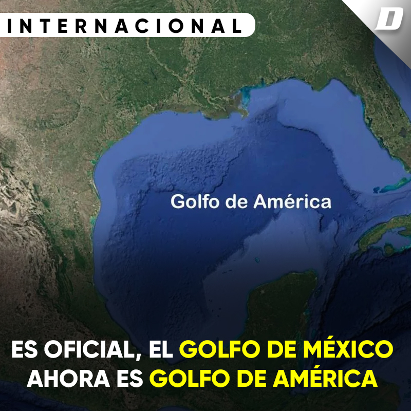 Es oficial, el Golfo de México ahora es Golfo de América - Diario de ...