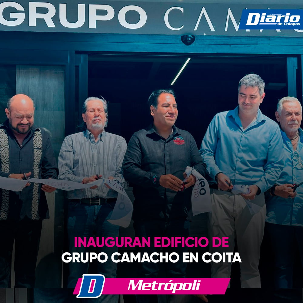 Inauguran edificio de Grupo Camacho en Coita - Diario de Chiapas
