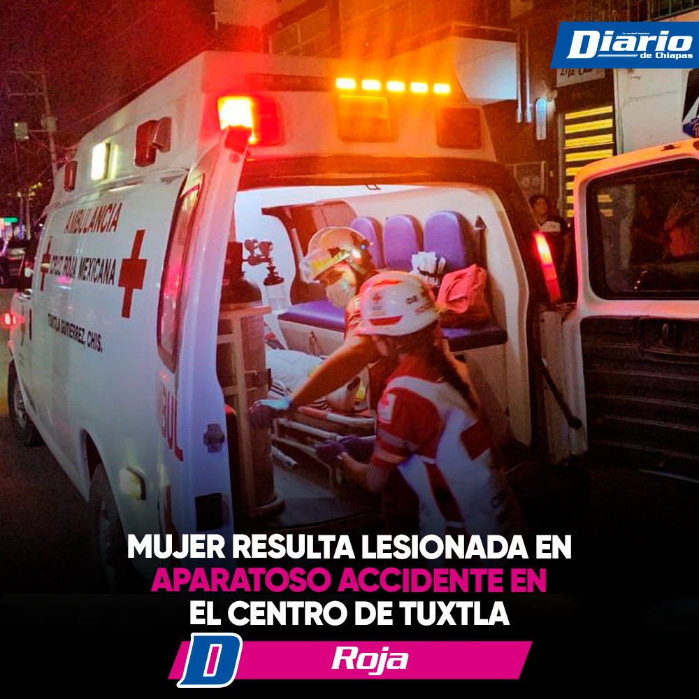 Mujer resulta lesionada en aparatoso accidente en el centro de Tuxtla ...