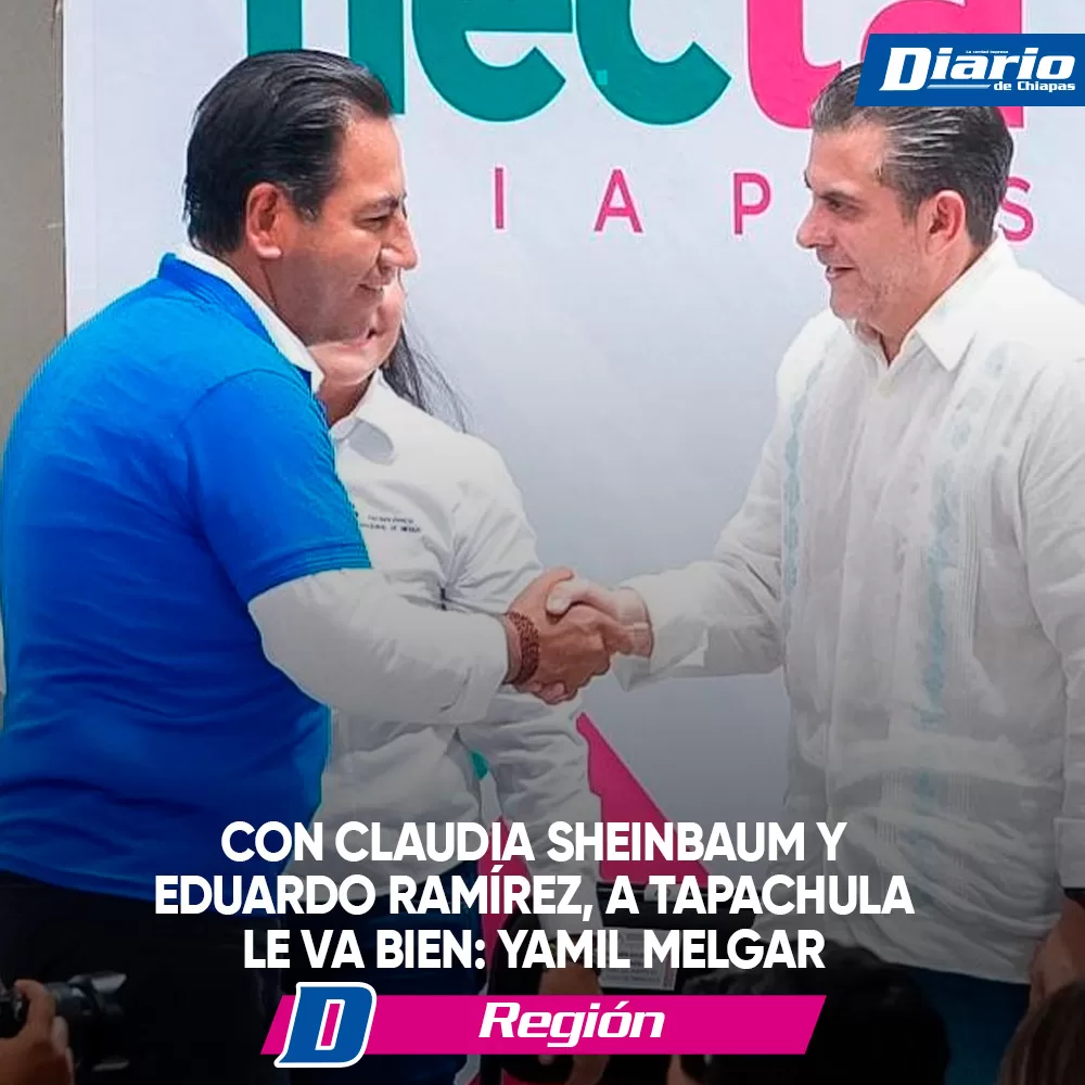 Con Claudia Sheinbaum y Eduardo Ramírez, a Tapachula le va bien: Yamil ...