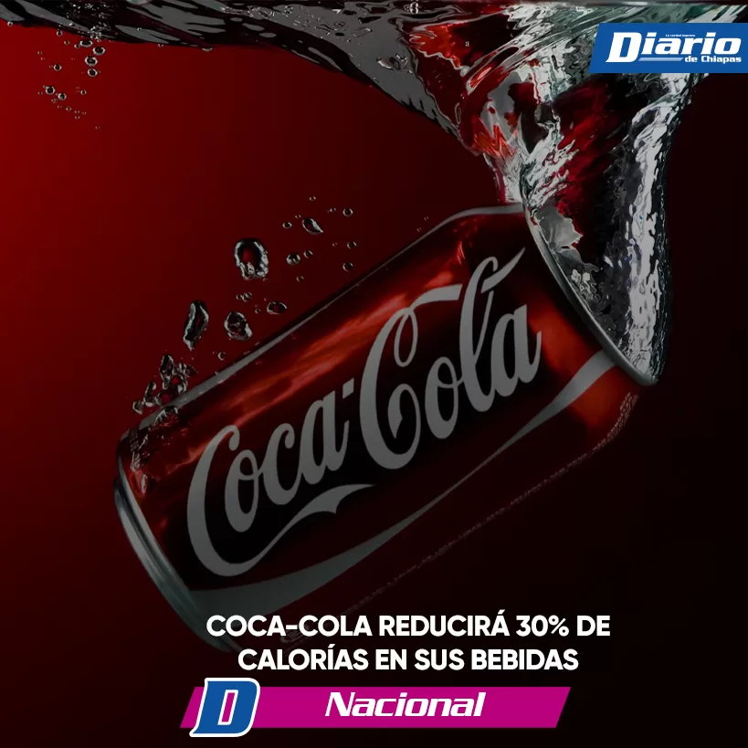 Coca-Cola reducirá 30% de calorías en sus bebidas - Diario de Chiapas