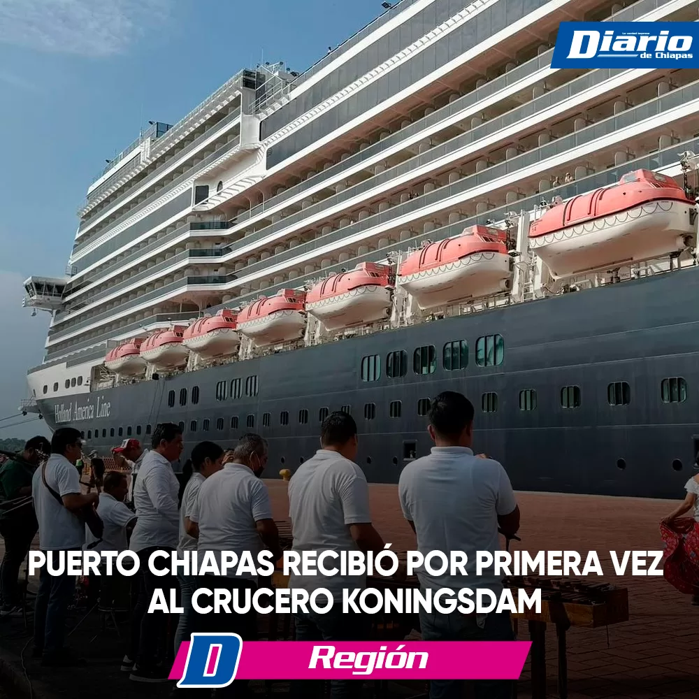 Puerto Chiapas recibió por primera vez al crucero Koningsdam, de la ...