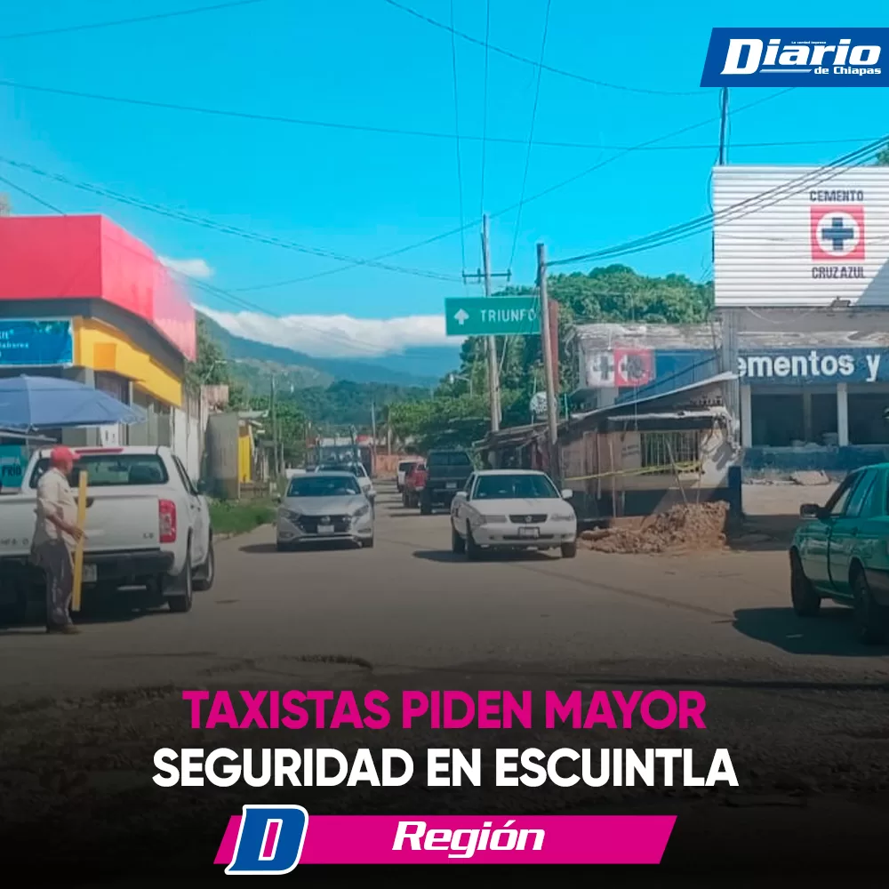 Taxistas piden mayor seguridad en Escuintla - Diario de Chiapas