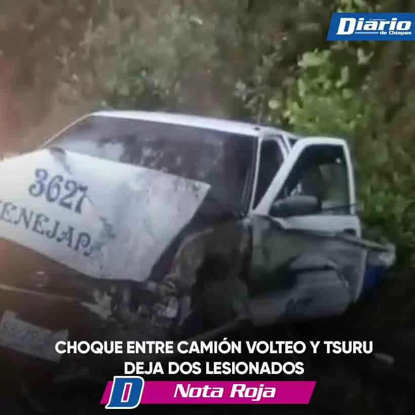 Choque entre camión volteo y tsuru deja dos lesionados - Diario de Chiapas