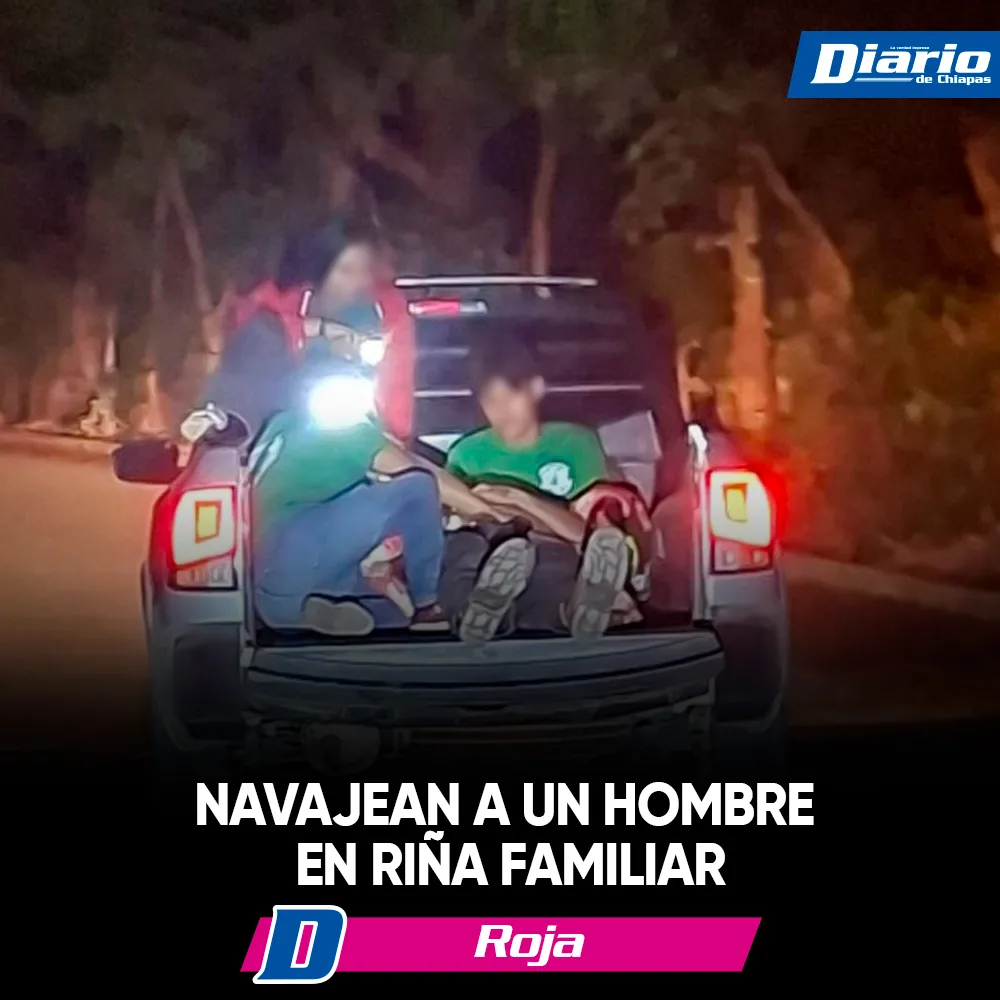 Navajean a un hombre en riña familiar - Diario de Chiapas
